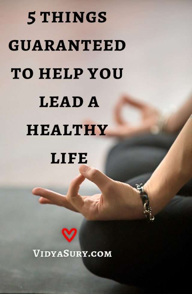 5 things guaranteed to help you lead a healthy life | Vidya Sury ...