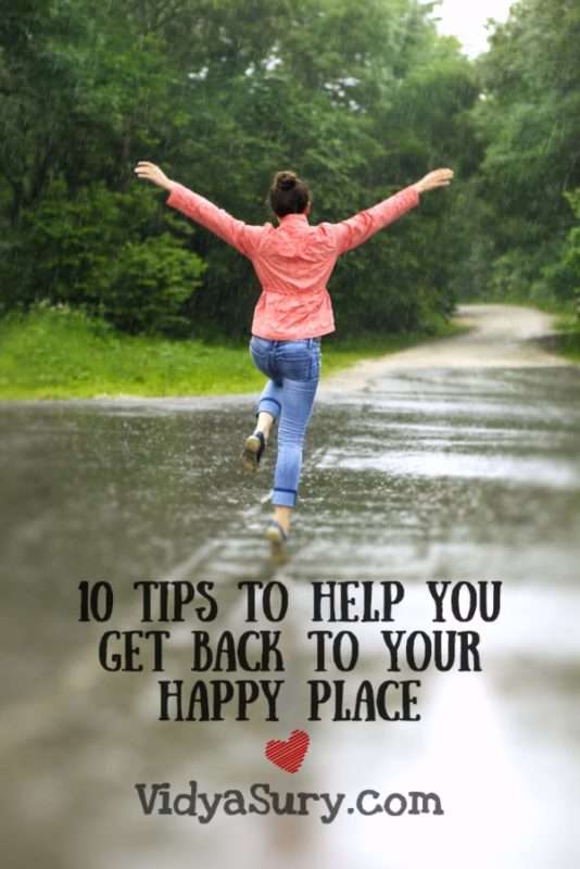 10 tips to help you get back to your happy place | Vidya Sury ...