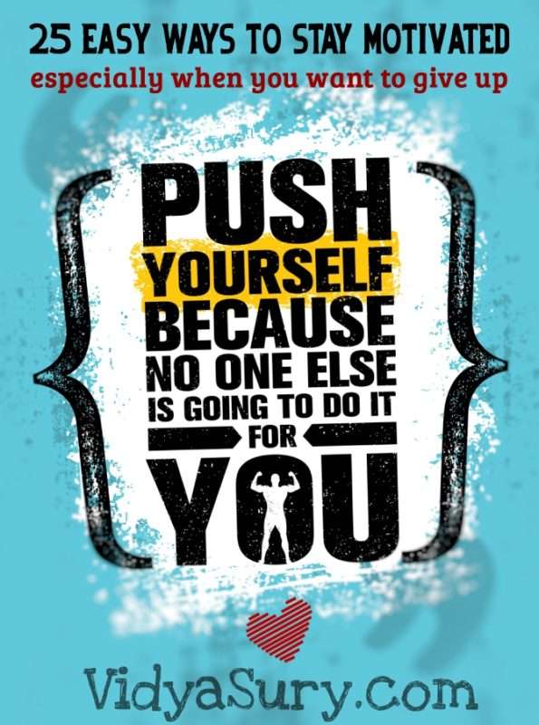 25 easy ways to stay motivated when you want to give up | Vidya Sury ...