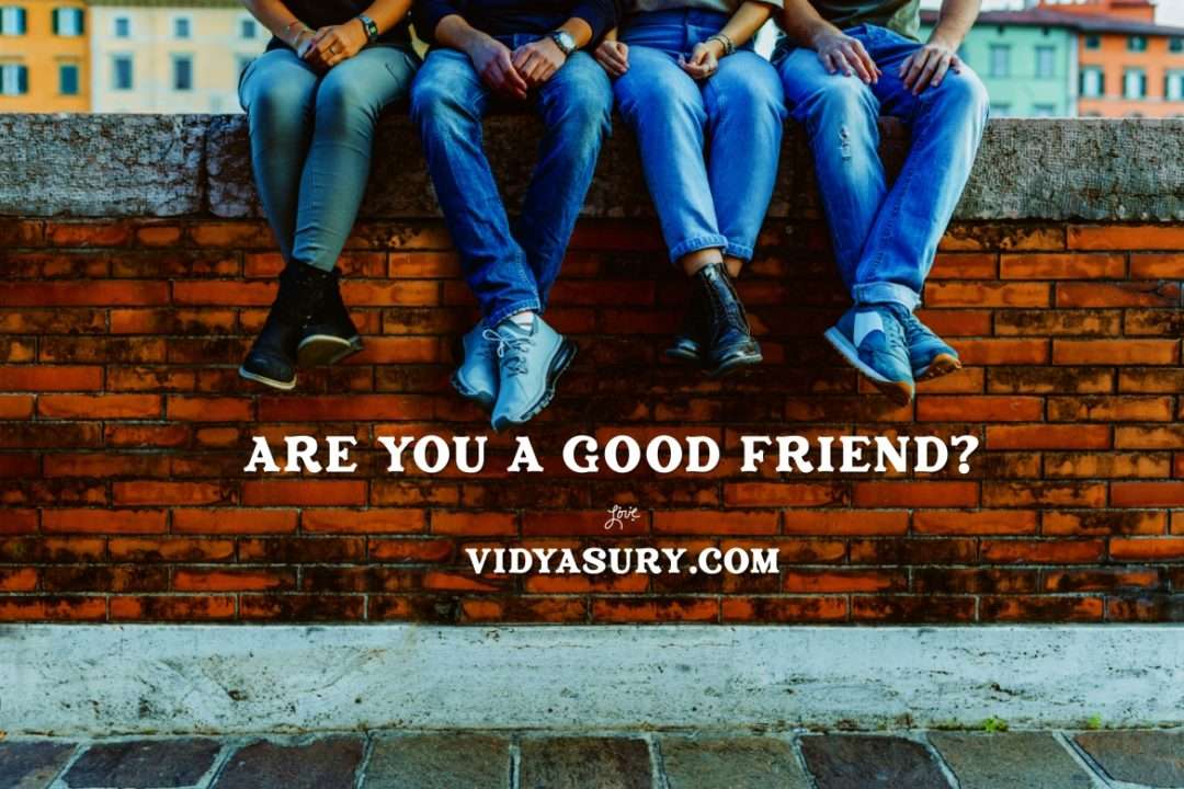 Are you a good friend? | Vidya Sury, Collecting Smiles