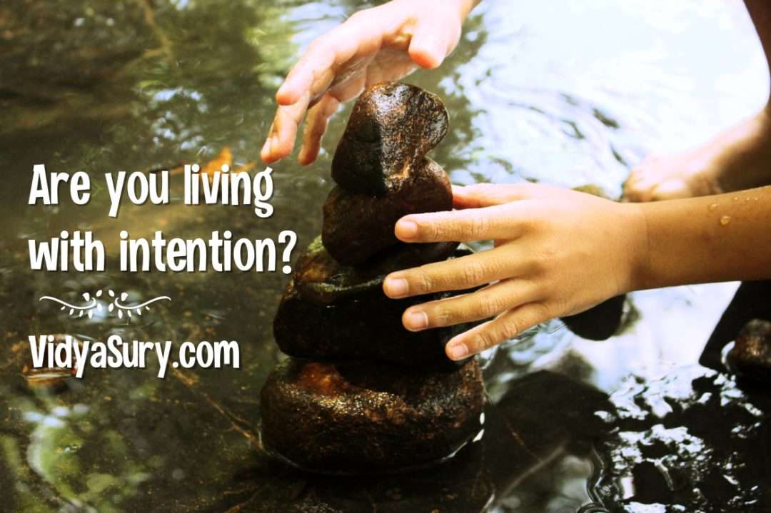 Are you living with intention? (1 Simple Exercise) | Vidya Sury ...