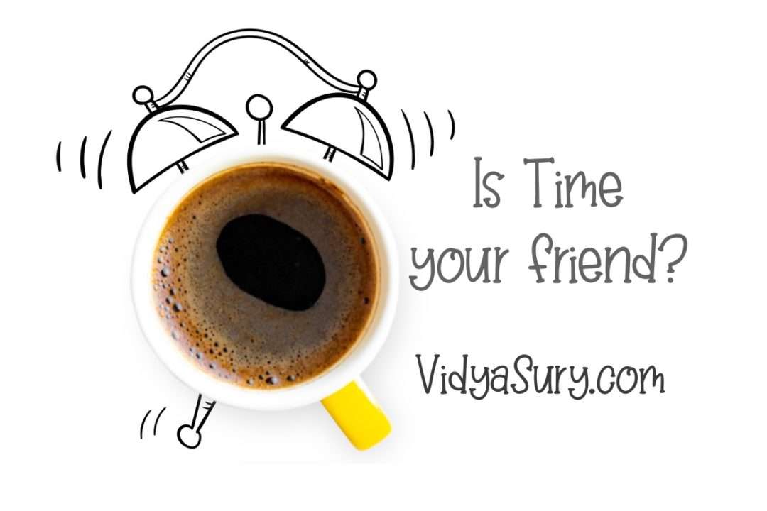 Is Time Your Friend? | Vidya Sury, Collecting Smiles